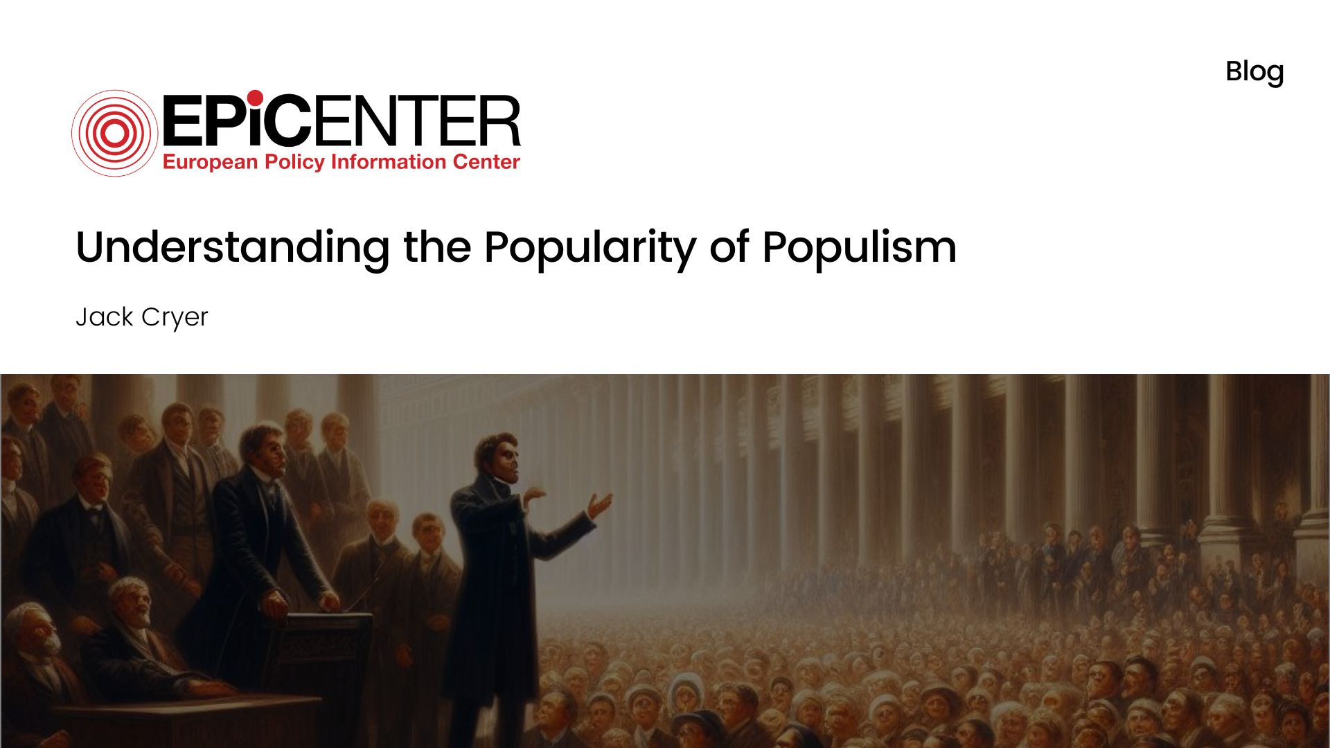 Understanding the Popularity of Populism - EPICENTER Understanding the Popularity of Populism - EPICENTER