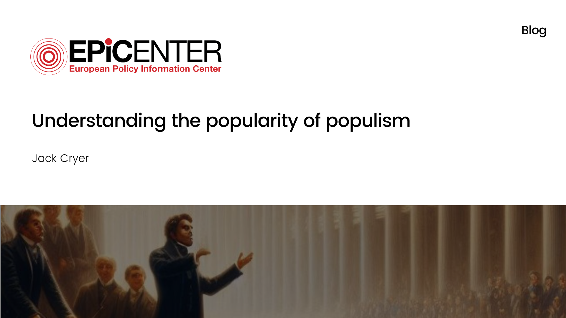 Understanding the Popularity of Populism - EPICENTER